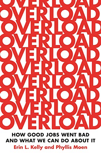 Overload: How Good Jobs Went Bad and What We Can Do about It by Erin L ...