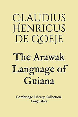 The Arawak Language of Guiana: Cambridge Library Collection ...