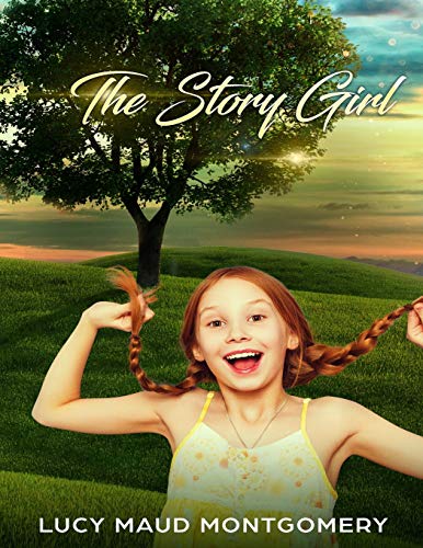 The Story Girl: stories, novel, by L.M. Montgomery | Goodreads