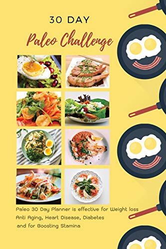 30 Day Paleo Challenge: The Complete Guide to Every day's Paleolithic ...