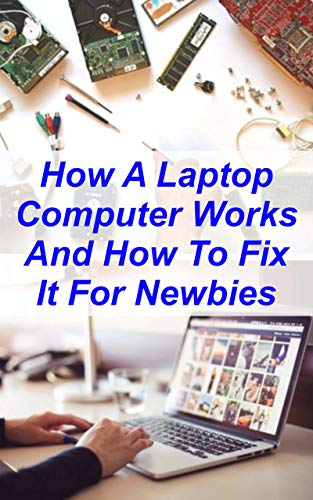 How A Laptop Computer Works And How To Fix It For Newbies by John ...