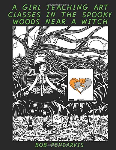 A Girl Teaching Art Classes in the Spooky Woods Near a Witch by Bob ...