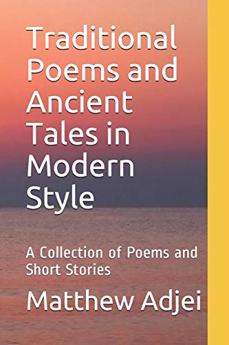 Traditional Poems and Ancient Tales in Modern Style: A Collection of ...