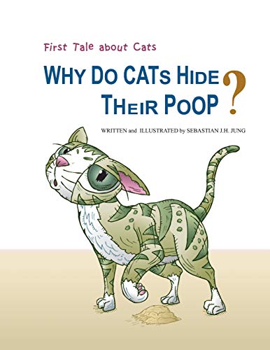 Why Do Cats Hide Their Poop?: First Tale about Cats by Sebastian J H ...