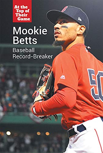 Mookie Betts: Baseball Record-Breaker by Budd Bailey | Goodreads