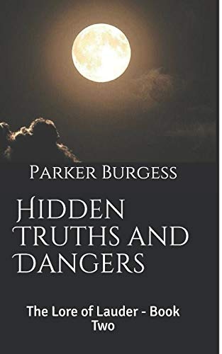 Hidden Truths and Dangers: The Lore of Lauder - Book Two by Parker ...
