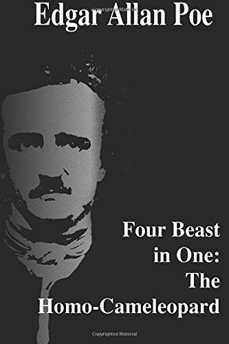 Four Beast in One: The Homo-Cameleopard by Edgar Allan Poe | Goodreads