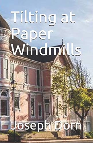 Tilting at Paper Windmills by Joseph P. Dorn | Goodreads