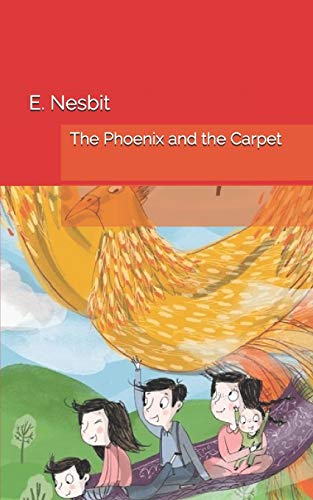 The Phoenix and the Carpet by E. Nesbit | Goodreads
