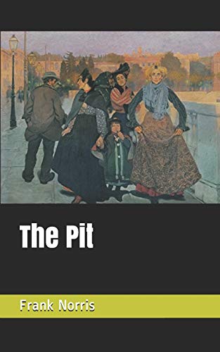 The Pit by Frank Norris | Goodreads