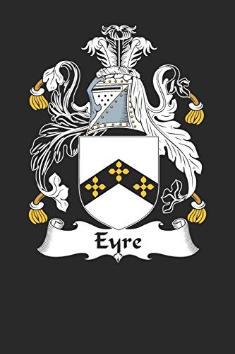 Eyre: Eyre Coat of Arms and Family Crest Notebook Journal by Eyre ...