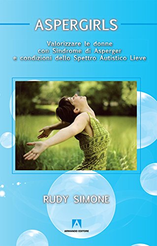 Aspergirls. Valorizzare le donne con Sindrome di Asperger condizioni ...