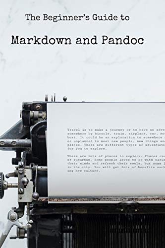 The Beginner's Guide to Markdown and Pandoc by Thomas Mailund | Goodreads