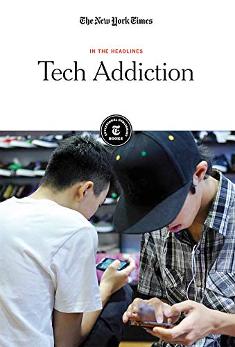 Tech Addiction by The New York Times | Goodreads