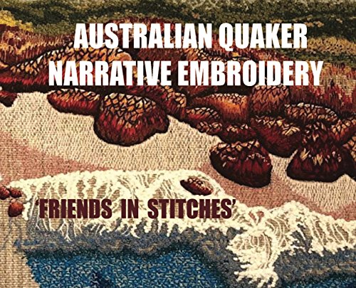 Australian Quaker Narrative Embroidery: ': 'friends in Stitches' by ...