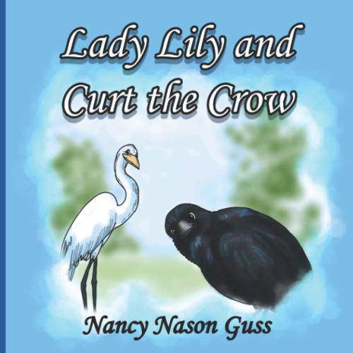 Lady Lily and Curt the Crow: Back Yard Tales Book #1 by Nancy Nason ...