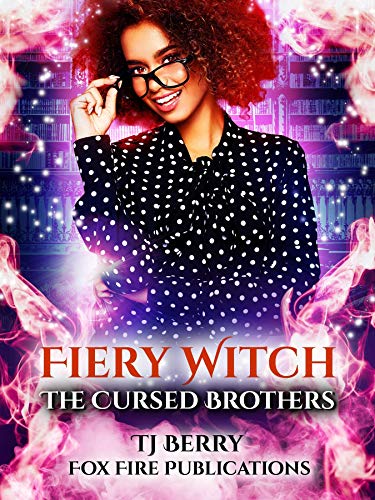 Fiery Witch: The Cursed Brothers by T.J. Berry | Goodreads