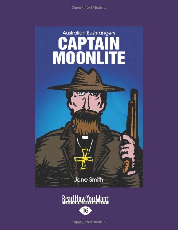 Captain Moonlite: Australian Bushrangers by Jane Smith | Goodreads