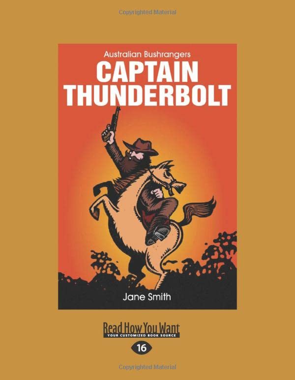 Captain Thunderbolt: Australian Bushrangers by Jane Smith | Goodreads
