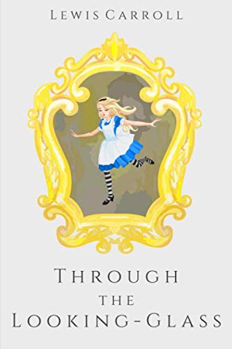 Through the Looking Glass by Lewis Carroll | Goodreads