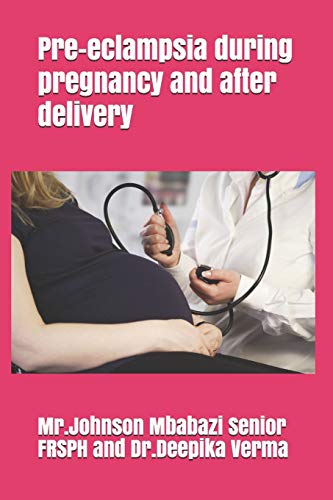 Pre-eclampsia during pregnancy and after delivery by Deepika Verma | Goodreads
