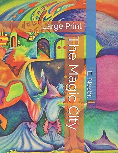 The Magic City: Large Print by E. Nesbit | Goodreads