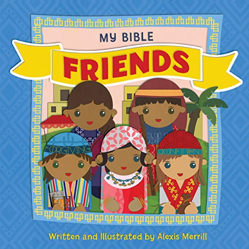 My Bible Friends by Alexis Merrill | Goodreads
