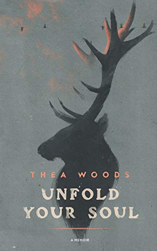 Unfold Your Soul: A Memoir by Thea Woods | Goodreads