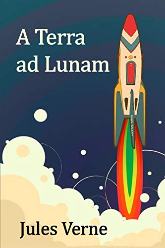 A Terra ad Lunam: From the Earth to the Moon, Latin edition by Jules ...