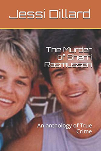 The Murder of Sherri Rasmussen: An anthology of True Crime by Jessi ...