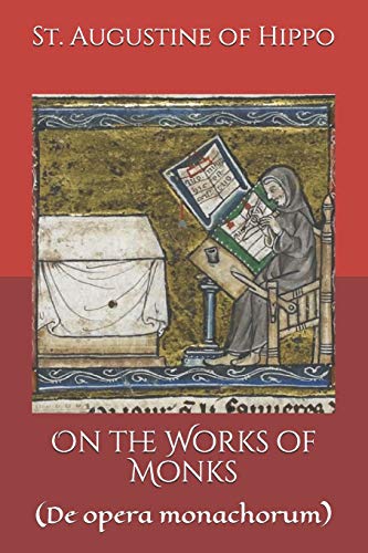 On the Works of Monks: (De opera monachorum) by Augustine of Hippo ...