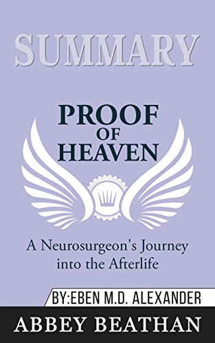 Summary of Proof of Heaven: A Neurosurgeon's Journey into the Afterlife ...