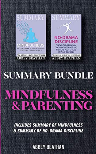 Summary Bundle: Mindfulness & Parenting: Includes Summary of Mindfulness & Summary of No-Drama ...