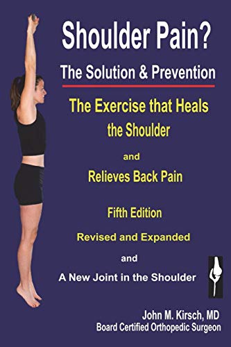 Shoulder Pain? The Solution & Prevention: Fifth Edition, Revised ...