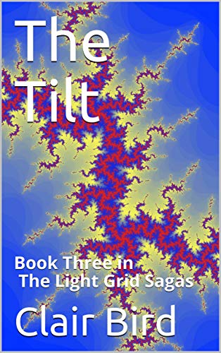 The Tilt (Book 3 The Lightgrid Sagas) by Clair Bird | Goodreads