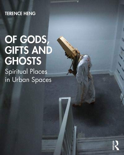 Of Gods, Gifts and Ghosts: Spiritual Places in Urban Spaces by Terence ...