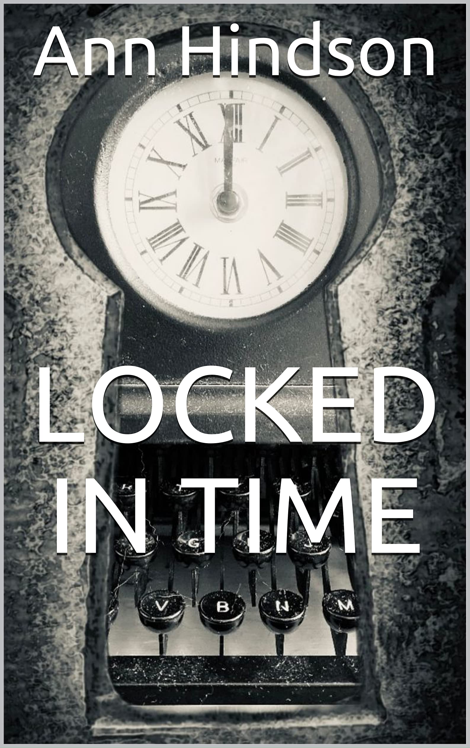 Locked in Time by Ann Hindson | Goodreads