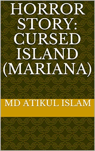 Horror story: Cursed Island (Mariana) by Md Atikul islam | Goodreads