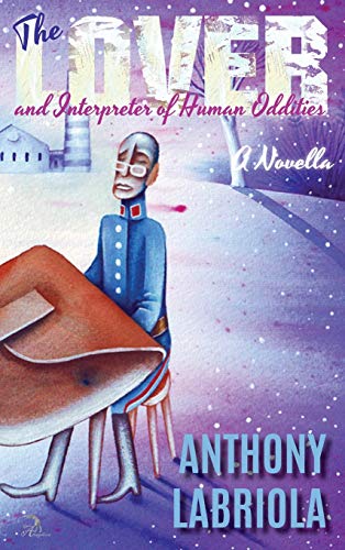 The Lover and Interpreter of Human Oddities: A Novella by Anthony ...