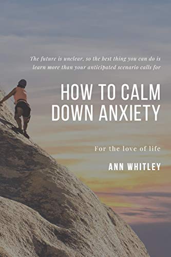 How To Calm Down Anxiety: Step by Step Handbook for Individuals ...