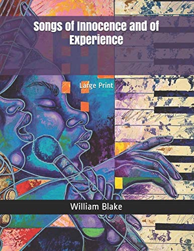 Songs of Innocence and of Experience: Large Print by William Blake ...