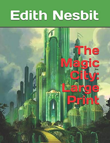 The Magic City: Large Print by E. Nesbit | Goodreads