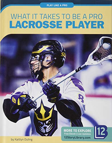 What It Takes to Be a Pro Lacrosse Player by Kaitlyn Duling | Goodreads
