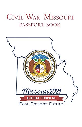Civil War Missouri Passport Book: Missouri 2021 Bicentennial by Jerry R ...