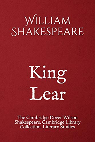 King Lear: The Cambridge Dover Wilson Shakespeare. Cambridge Library ...