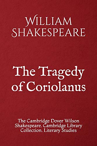 The Tragedy of Coriolanus: The Cambridge Dover Wilson Shakespeare ...
