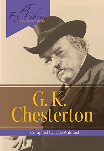 G.K. Chesterton (Ex Libris Series) by Dale Ahlquist | Goodreads