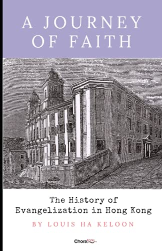A Journey of Faith: The History of Evangelization in Hong Kong by Louis ...