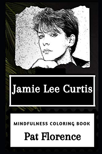 Jamie Lee Curtis Mindfulness Coloring Book by Pat Florence | Goodreads
