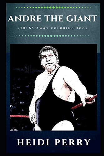 Andre the Giant Stress Away Coloring Book: An Adult Coloring Book Based ...